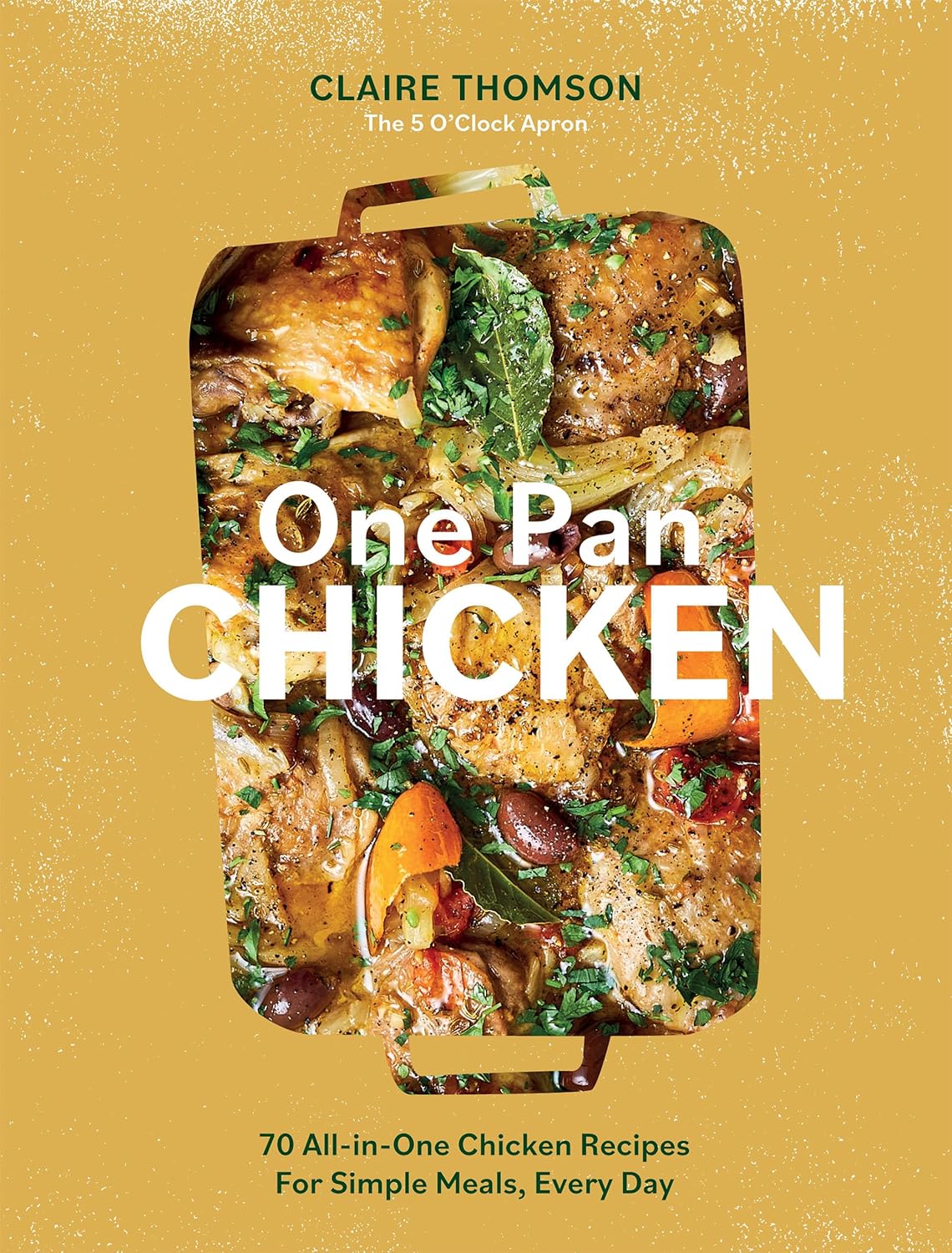 One Pan Chicken by Claire Thomson – Cookbook Review